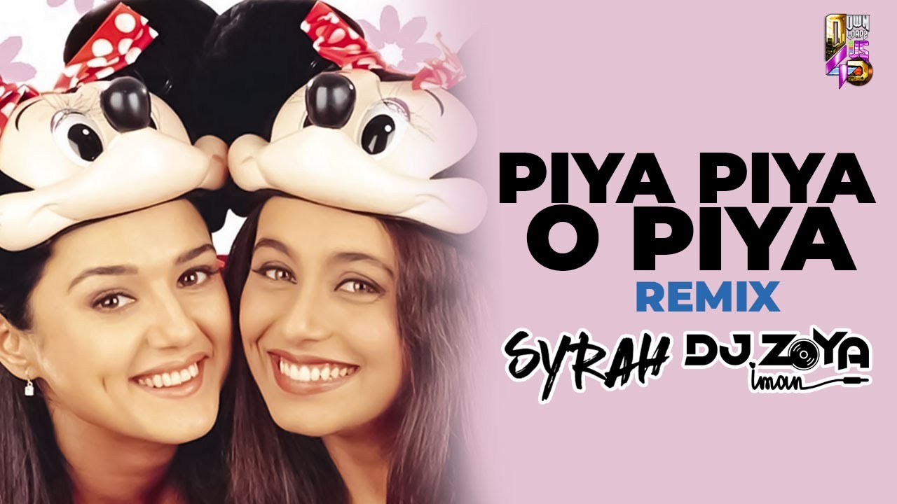 Piya Piya O Piya (Remix) | DJ Syrah x DJ Zoya | Promo - YouTube
