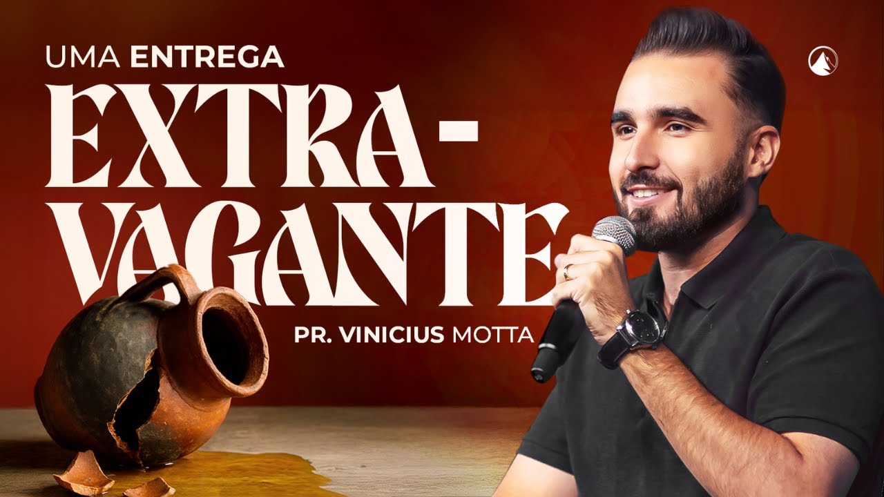 Uma Entrega Extravagante // Pr. Vinicius Motta - YouTube