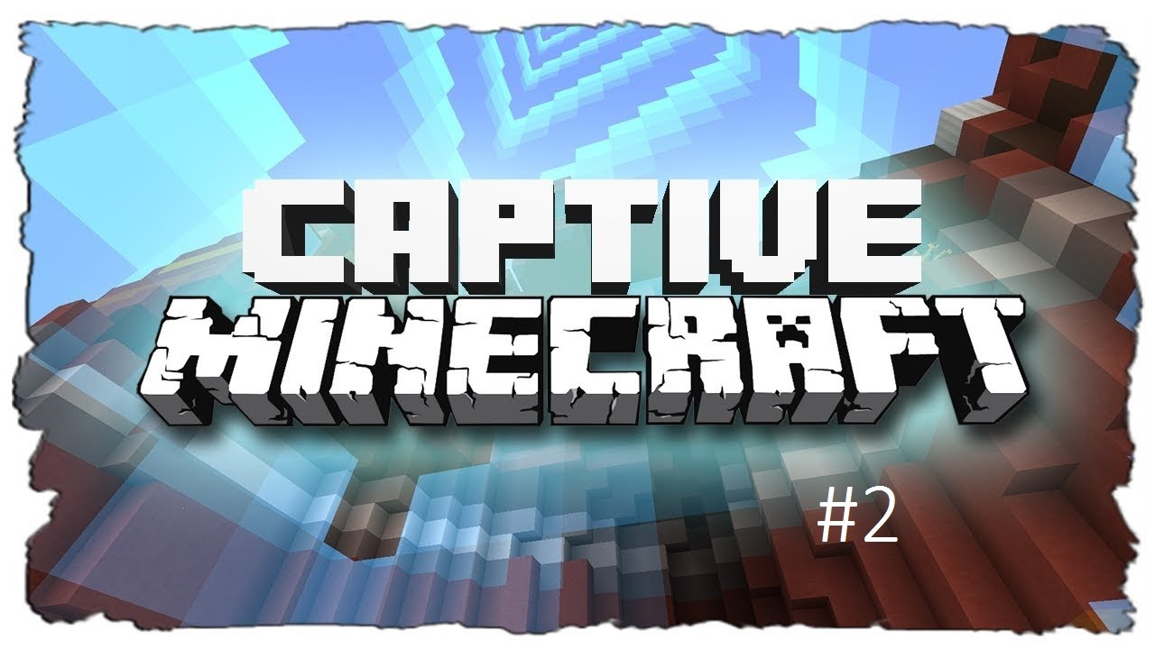 MINECRAFT CAPTIVE- EP2 - YouTube