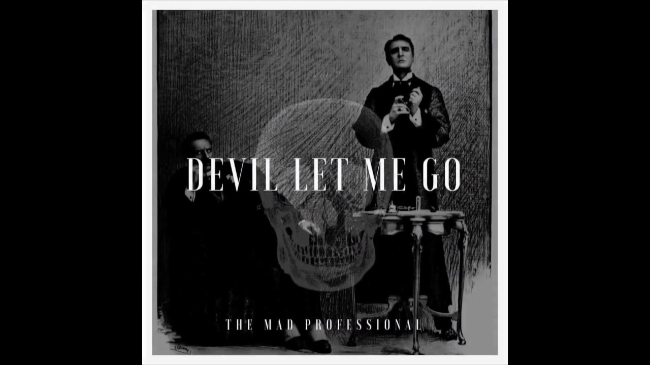 Devil Let Me Go - The Mad Professional [Official Audio] - YouTube