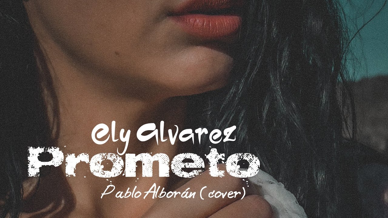 COVER " Prometo " ( Pablo Alborán ) Ely Alvarez - YouTube