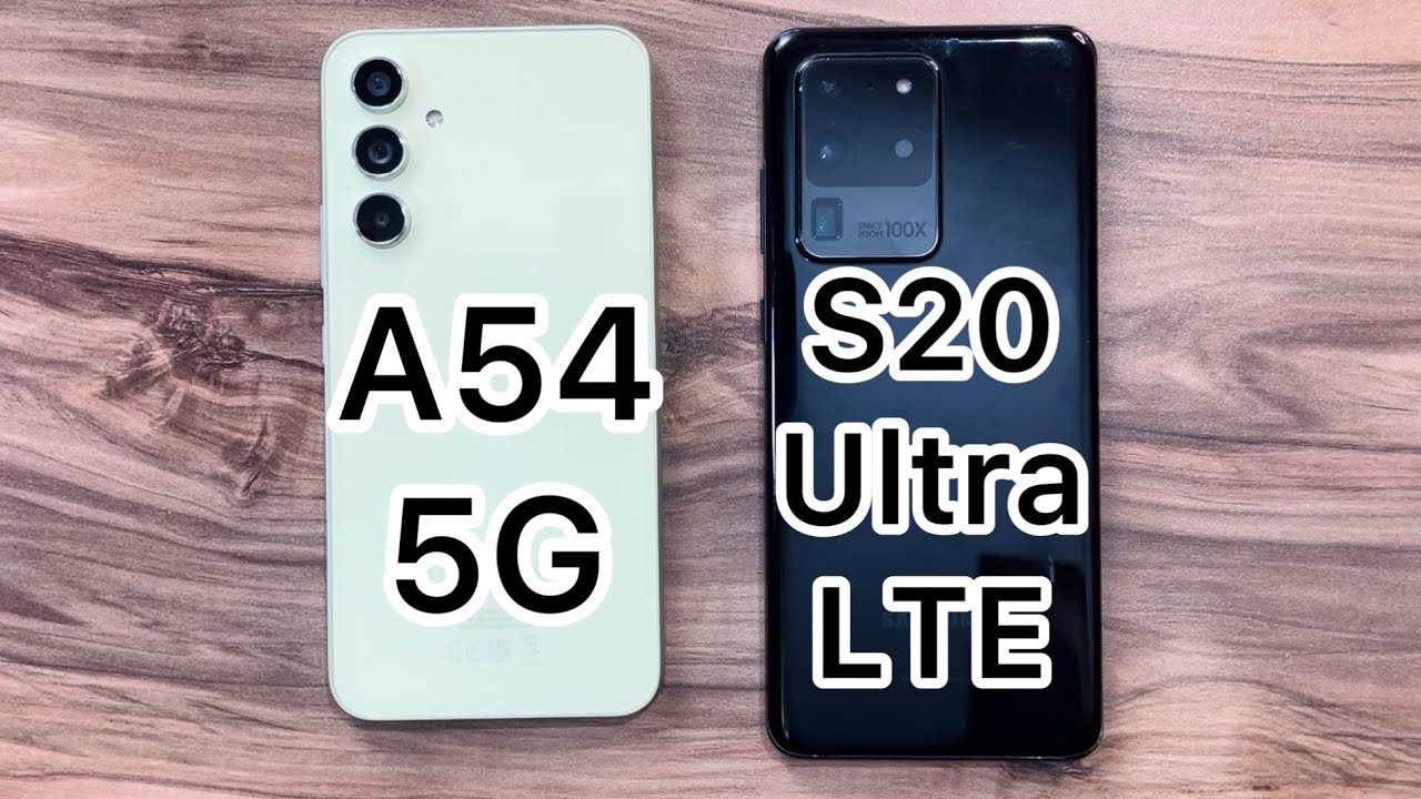 Samsung Galaxy A54 Vs Samsung Galaxy S20 Ultra Youtube