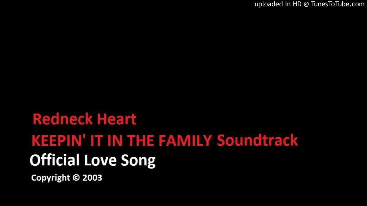 Redneck Heart - Keepin' It in the Family Soundtrack - YouTube