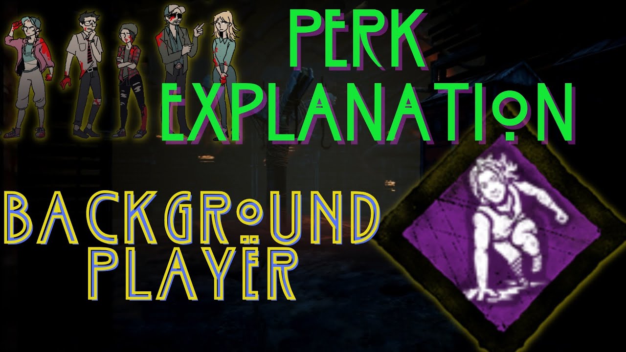 Background Player Dead by Daylight Perk Explained - YouTube