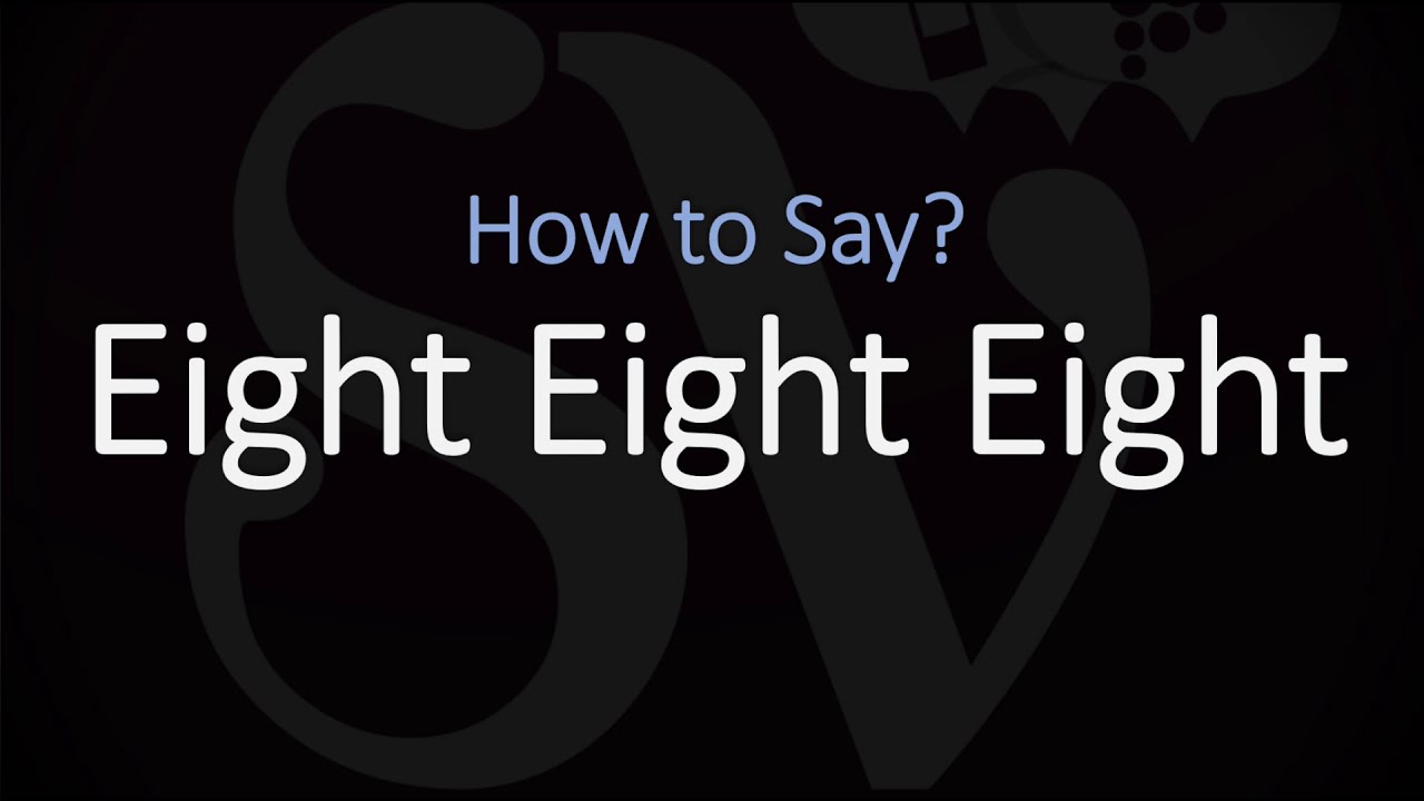 How to Pronounce Eight Eight Eight? (CORRECTLY) - YouTube