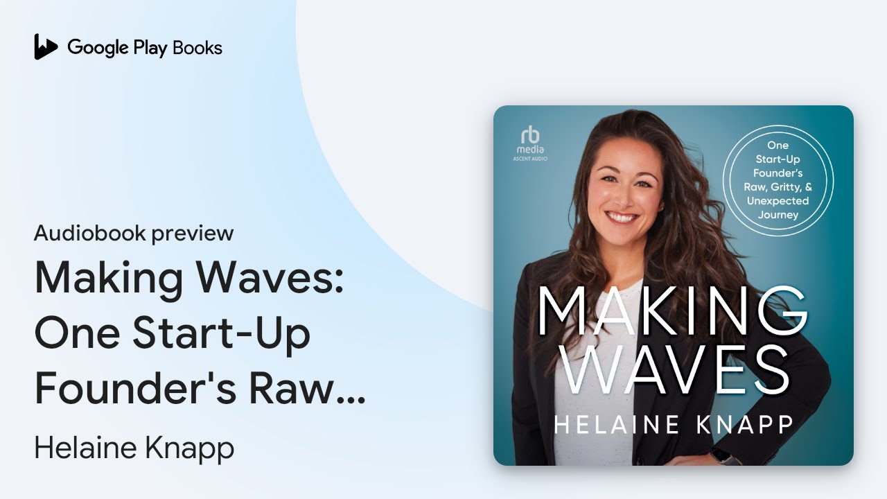 Making Waves: One Start-Up Founder's Raw,… by Helaine Knapp · Audiobook ...