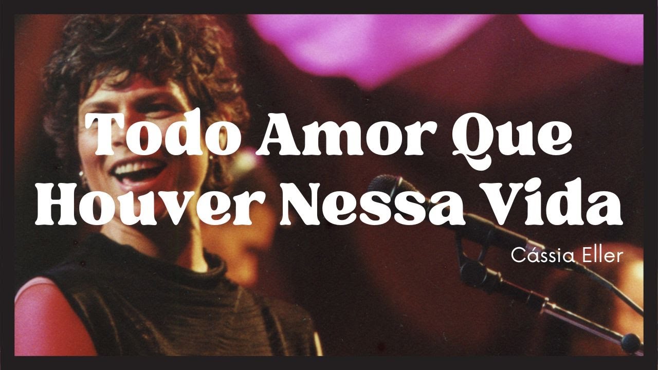 Cassia Eller - Todo Amor Que Houver Nessa Vida - YouTube Music