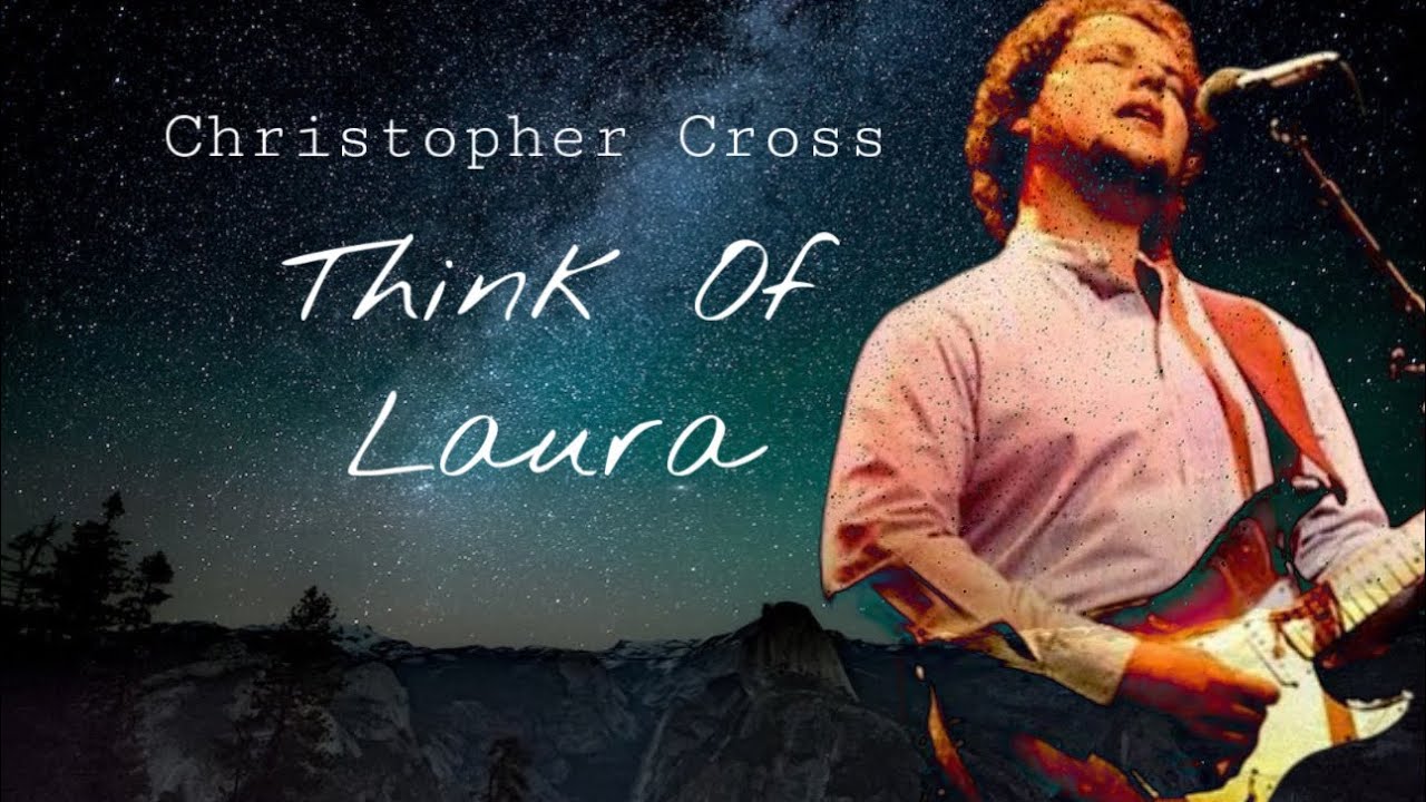 Think Of Laura - Christopher Cross (Lyrics) - YouTube