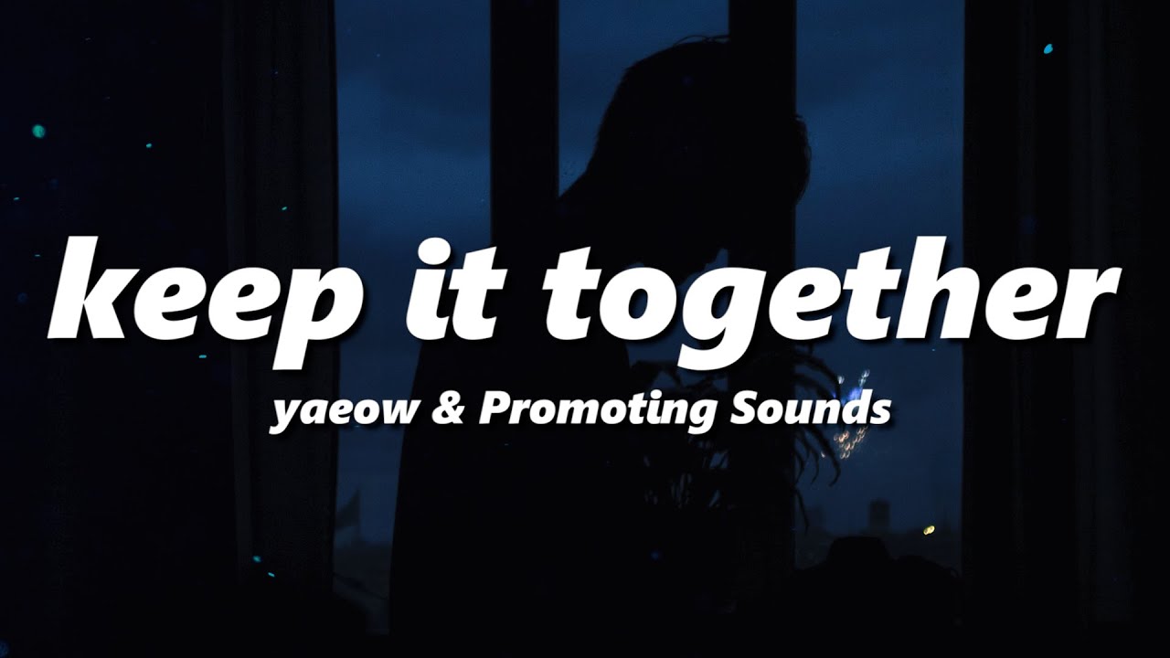 yaeow & Promoting Sounds - keep it together (slowed + reverb) - YouTube ...