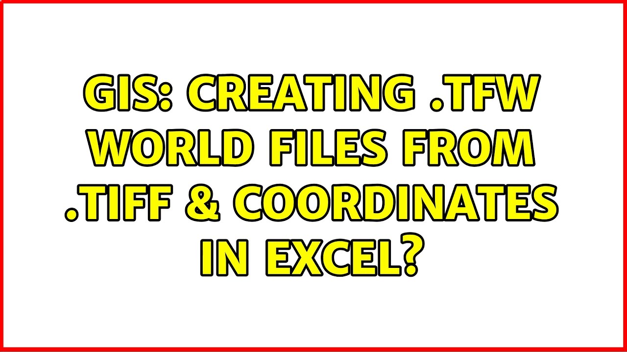 GIS: Creating .tfw world files from .tiff & coordinates in Excel? - YouTube