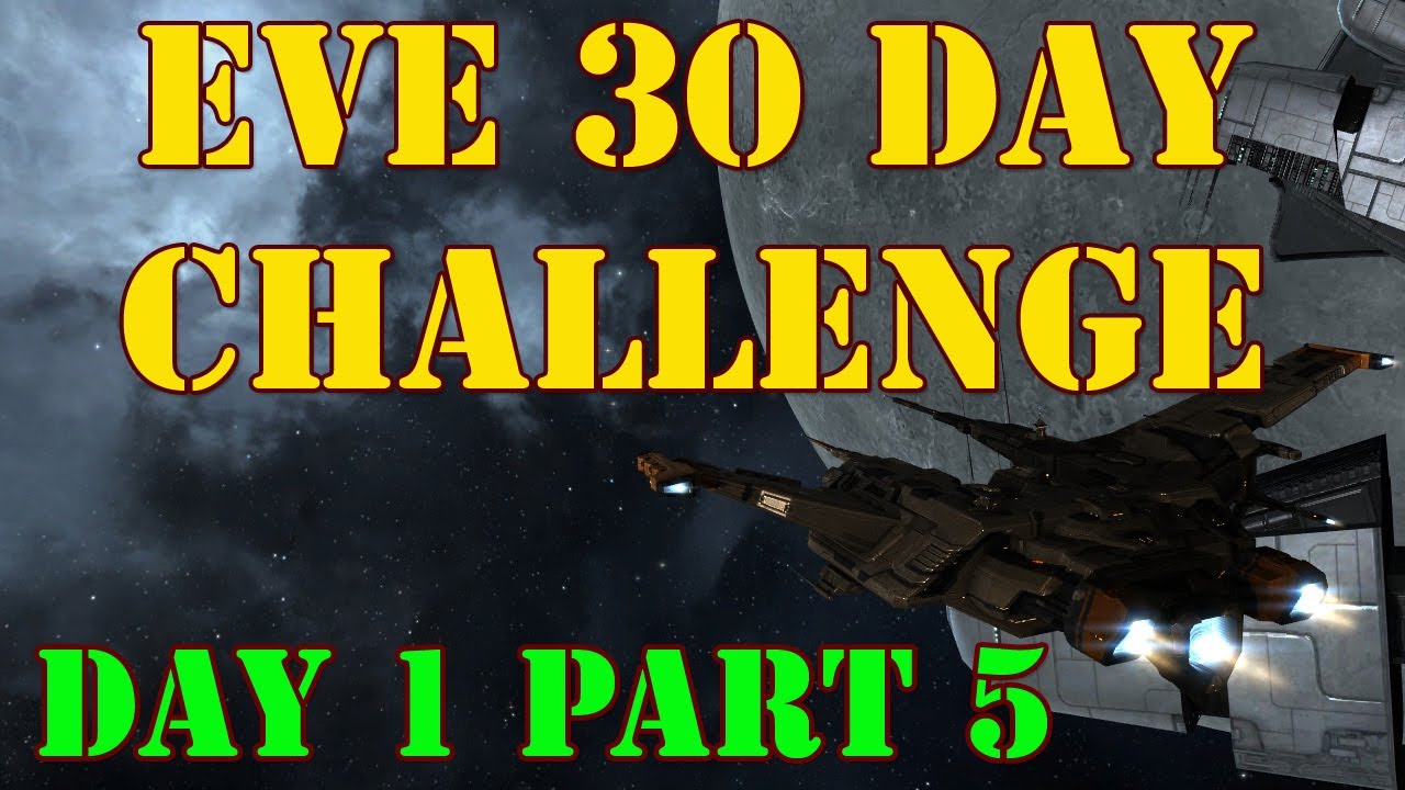 EVE 30 Day Challenge Keep Moving, First Fight! Day 1 Part 5 (Full ...
