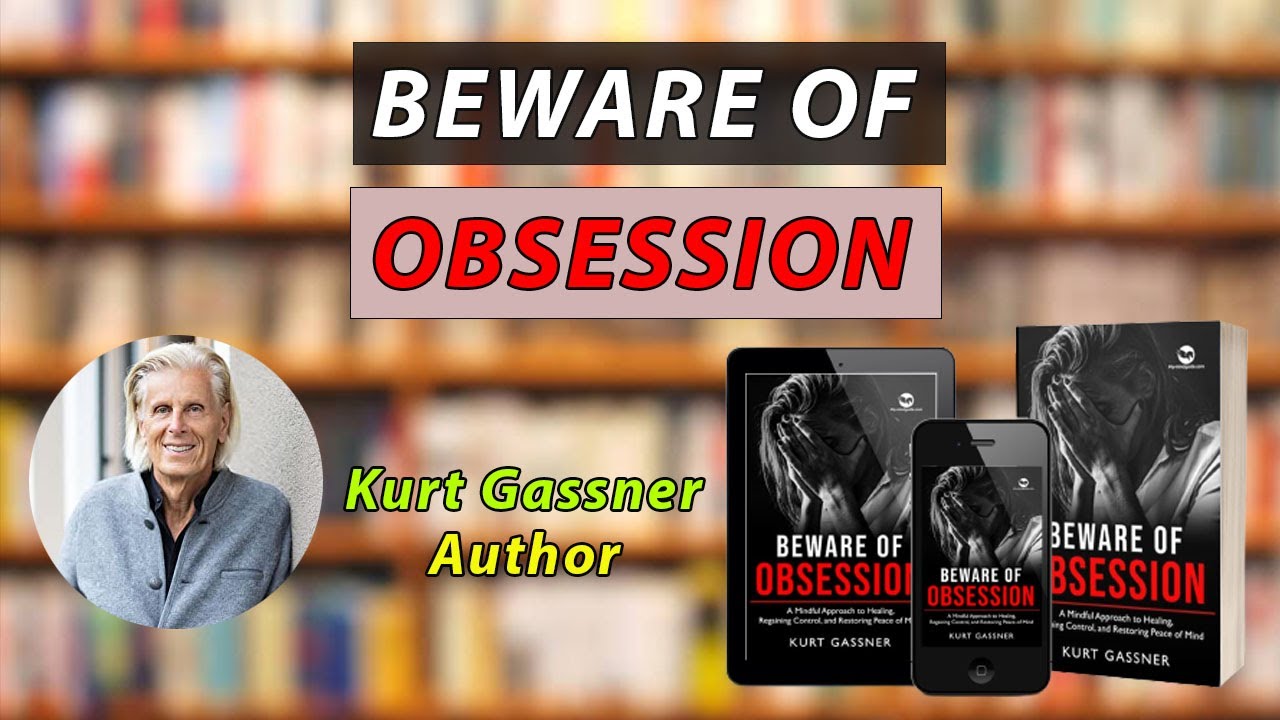 Beware of Obsession. A Mindful Approach to Healing, Regaining Control ...