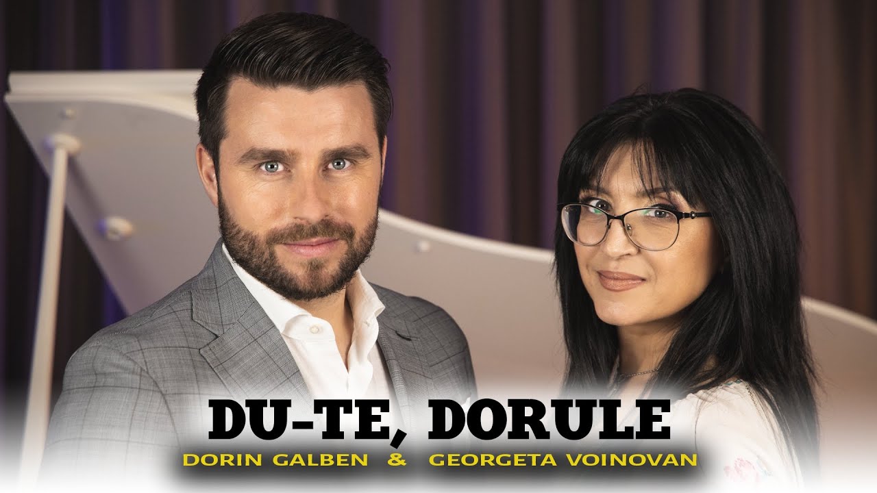 Dorin Galben & Georgeta Voinovan - Du-te, dorule | Video Oficial - YouTube
