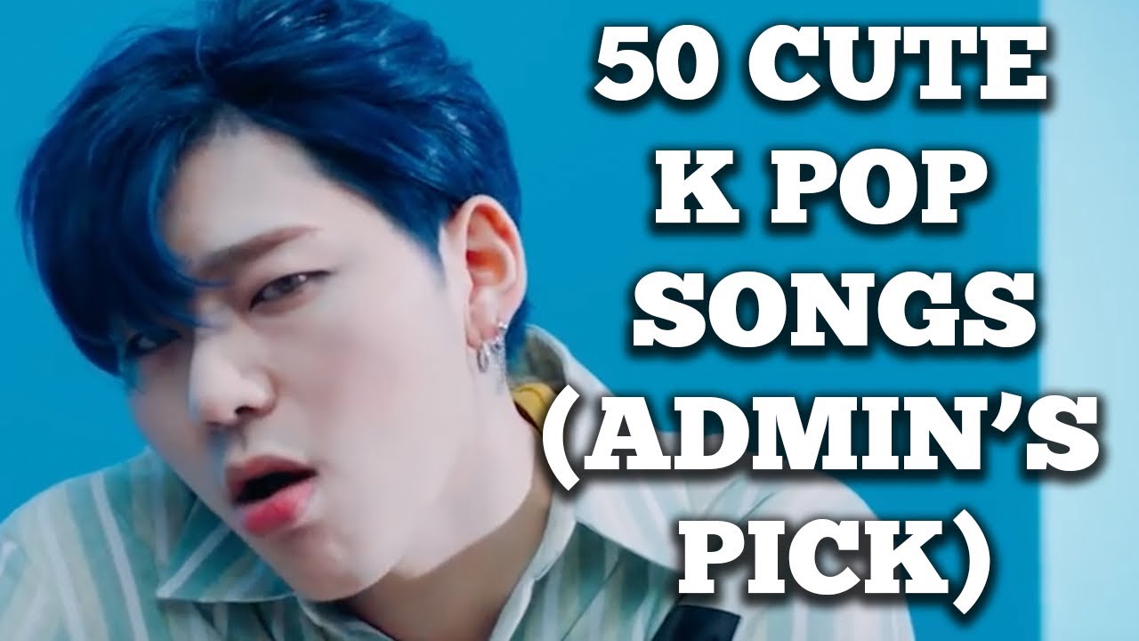50 Cute K Pop Songs • Admin’s Pick - YouTube