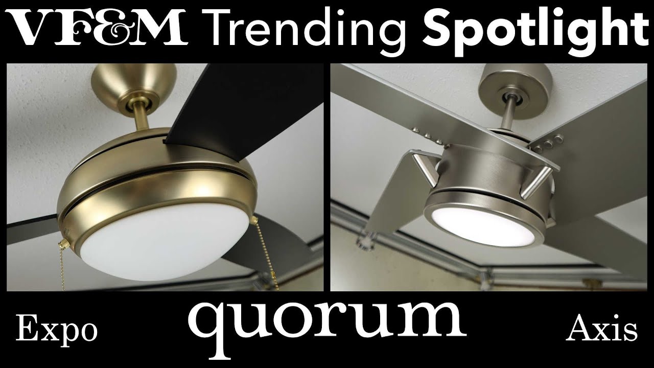 Quorum Ceiling Fans To Watch - Expo & Axis | VF&M Trending Spotlight ...
