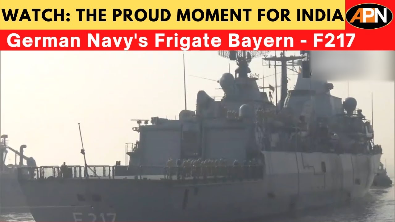 Watch: German Navy's Frigate Bayern - F217 Arrives In Mumbai ...