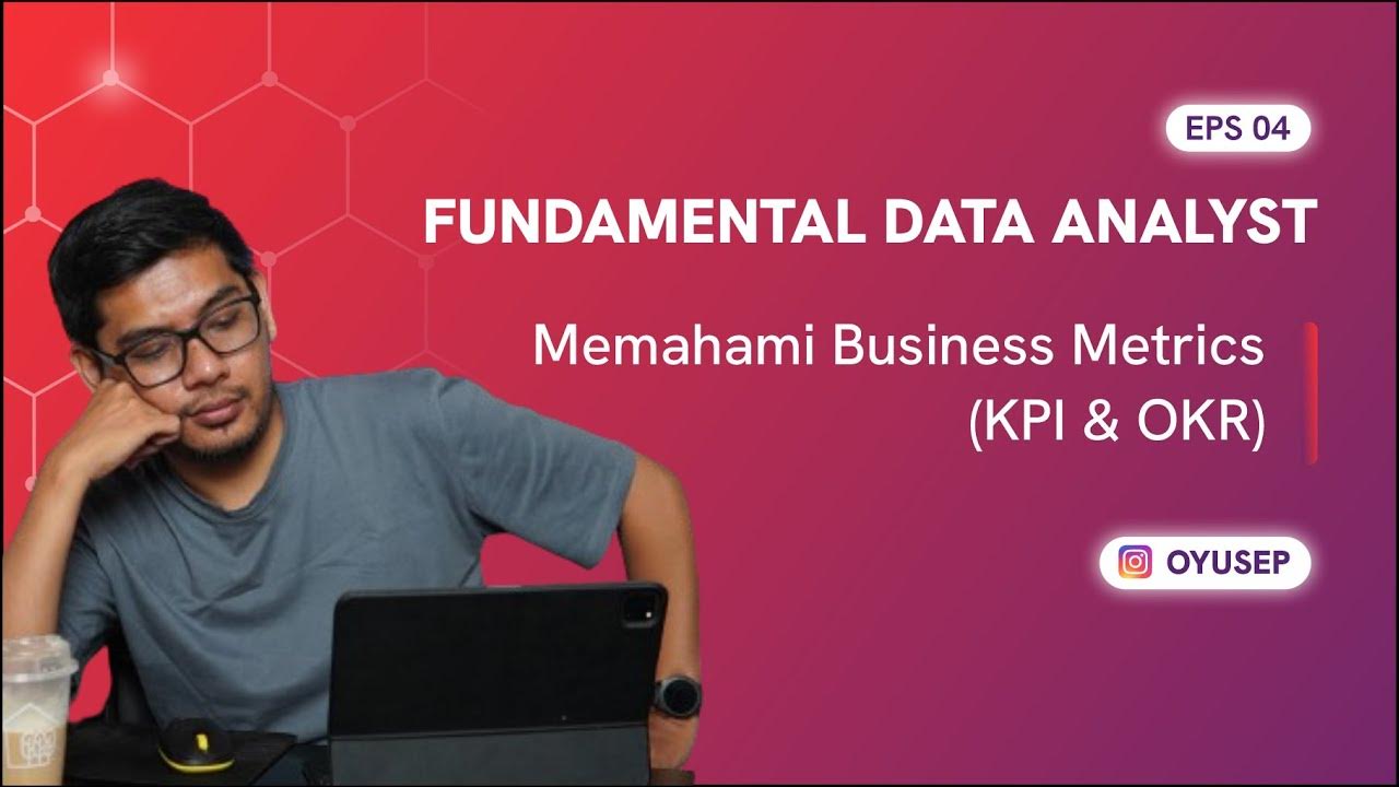 Fundamental Data Analysis - Memahami Business Metrics (KPI & OKR) | Episode 4 Belajar Data ...