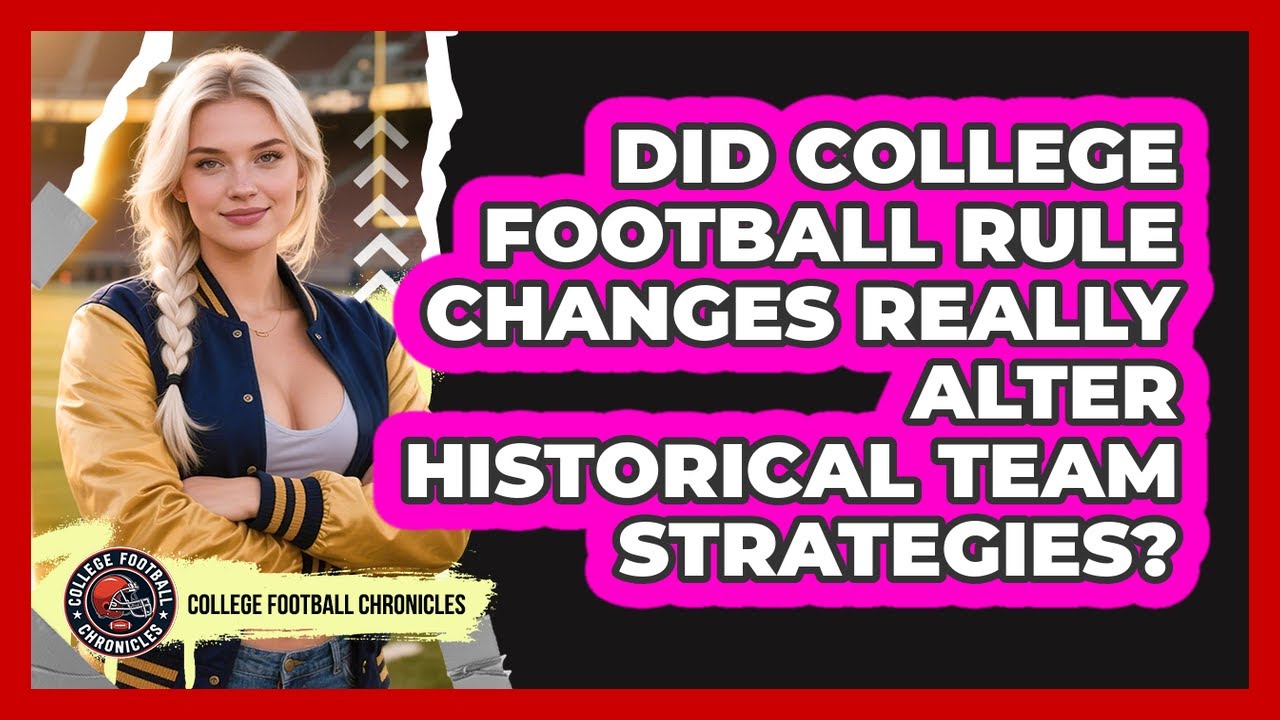 Did College Football Rule Changes Really Alter Historical Team ...
