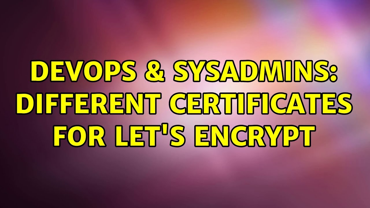 Devops And Sysadmins Different Certificates For Lets Encrypt 2
