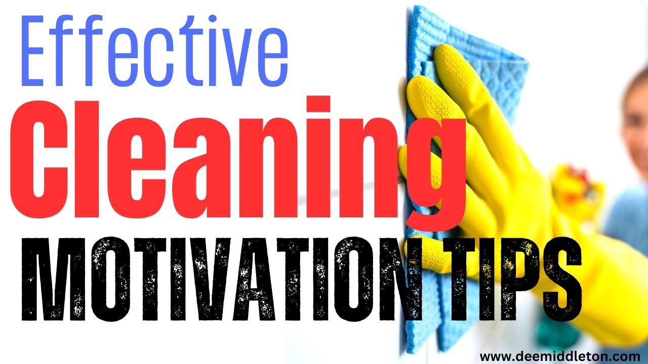 Effective Cleaning Motivation Tips - YouTube