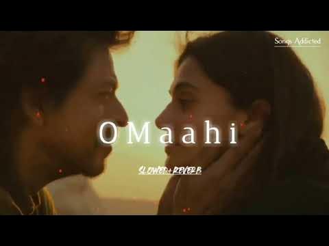 O Maahi [Slowed+Reverb] Arijit Singh | Dunki | Songs Addicted || - YouTube