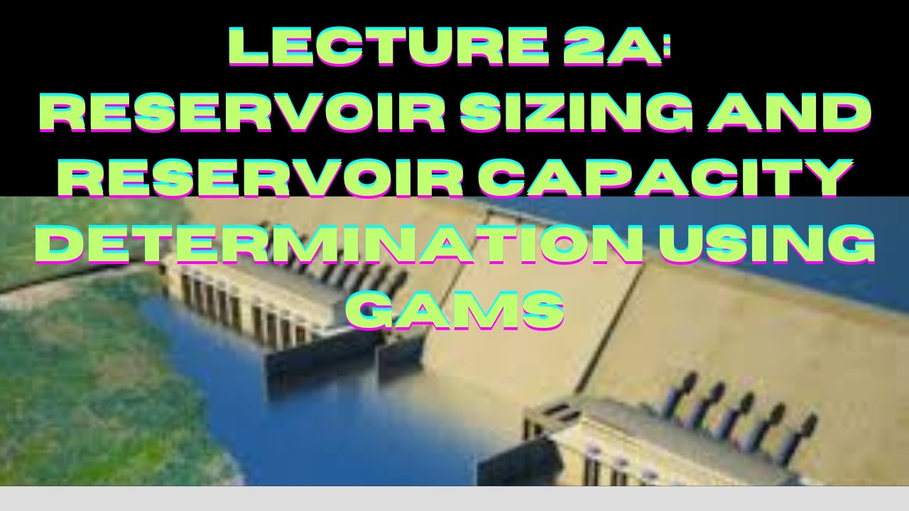 Lecture 2A: Reservoir Sizing And Capacity Determination Using GAMS ...