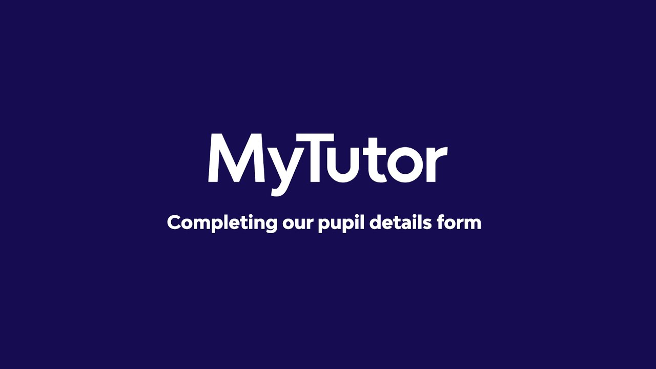 How to complete your students' MyTutor Pupil Details Form | MyTutor ...