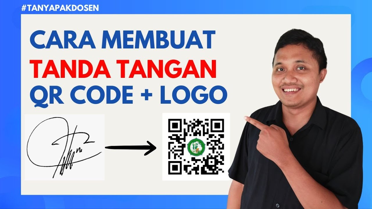 Tutorial Cara Membuat Tanda Tangan Barcode - QR CODE Tanda Tangan Elektronik || Tanya Pak Dosen ...