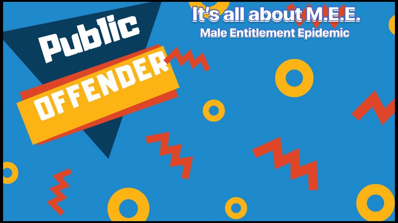 It's All About M.E.E. The Male Entitlement Epidemic - YouTube