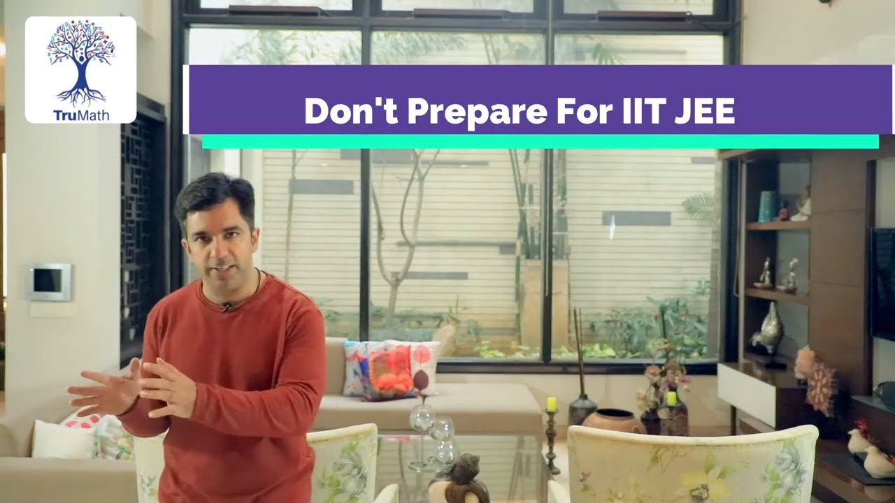 Don't Prepare For IIT | All About IIT JEE Preparation | Tips for IIT ...