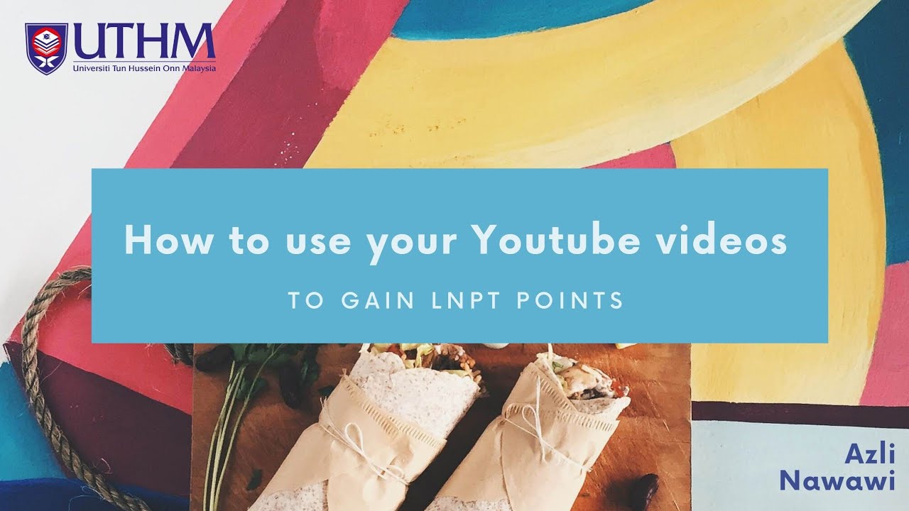 How to use your Youtube videos to gain LNPT points (for UTHM staff only ...