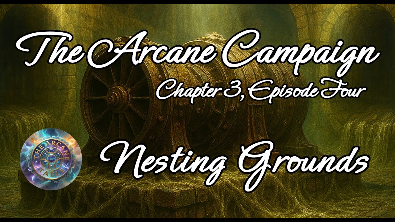 The Arcane Campaign - Chapter 3, Episode Four - Nesting Grounds - YouTube