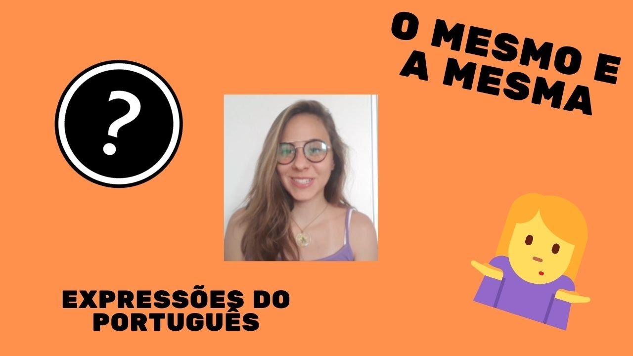 Como usar "O MESMO" e "A MESMA" em português - YouTube