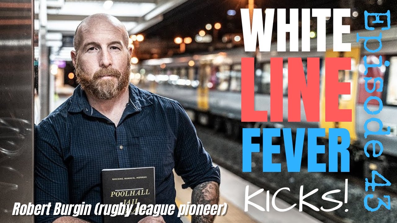 WHITE LINE FEVER Kicks! Episode 43 - Robert Burgin's Nine Rugby League ...