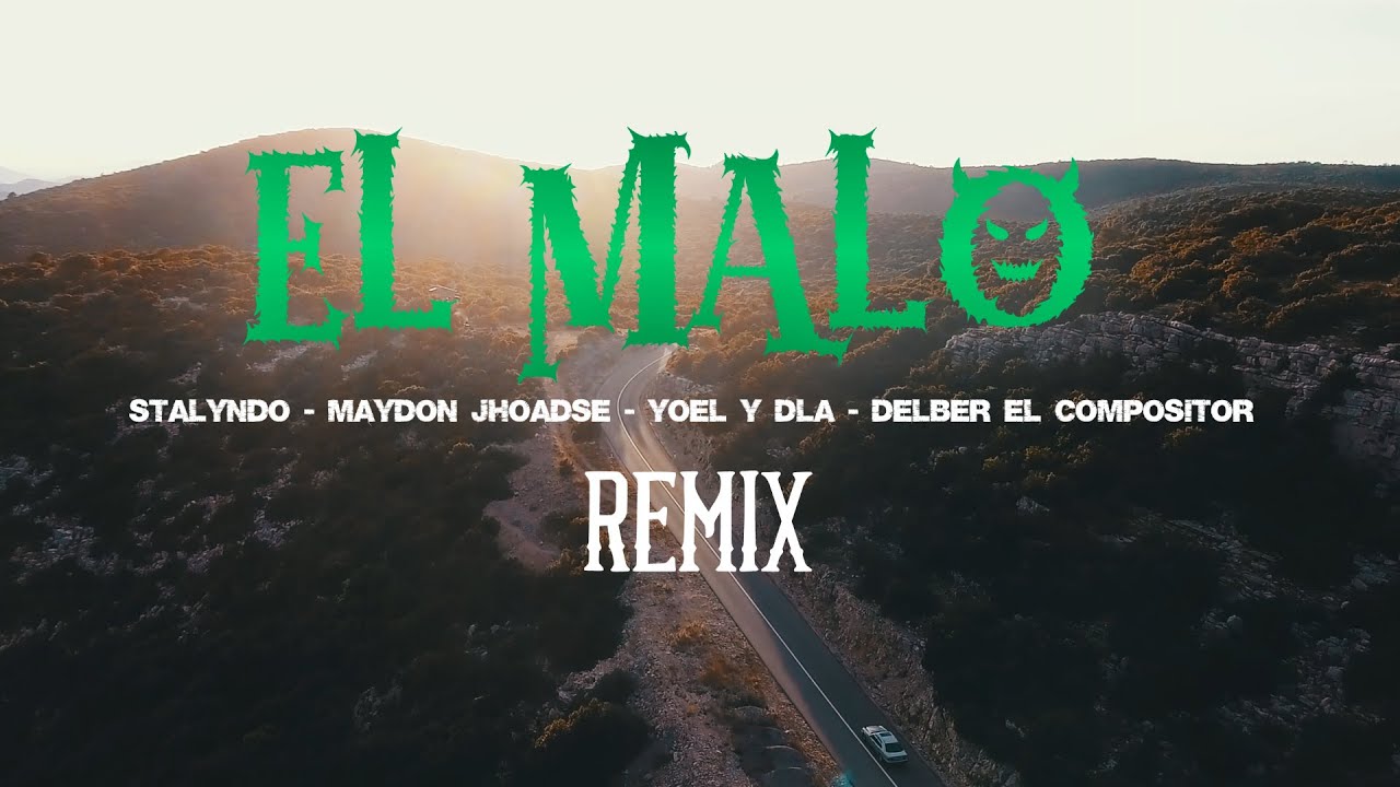 Yoel y DLA , Delbert el compositor , Stalyndo , Maydon Jhoadse - "El Malo Remix" (Official Video ...