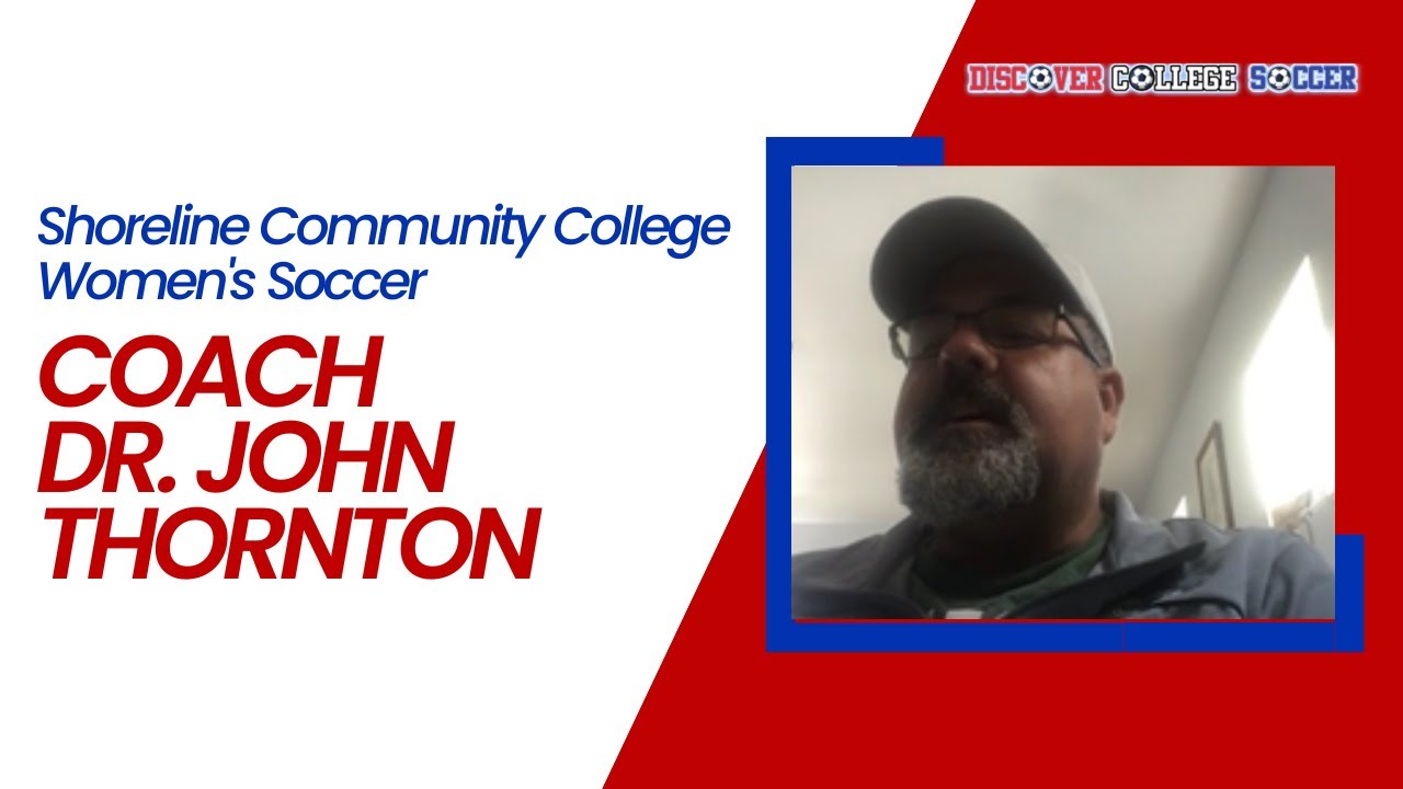 Shoreline Community College Women’s Soccer – Coach Dr. John Thornton ...