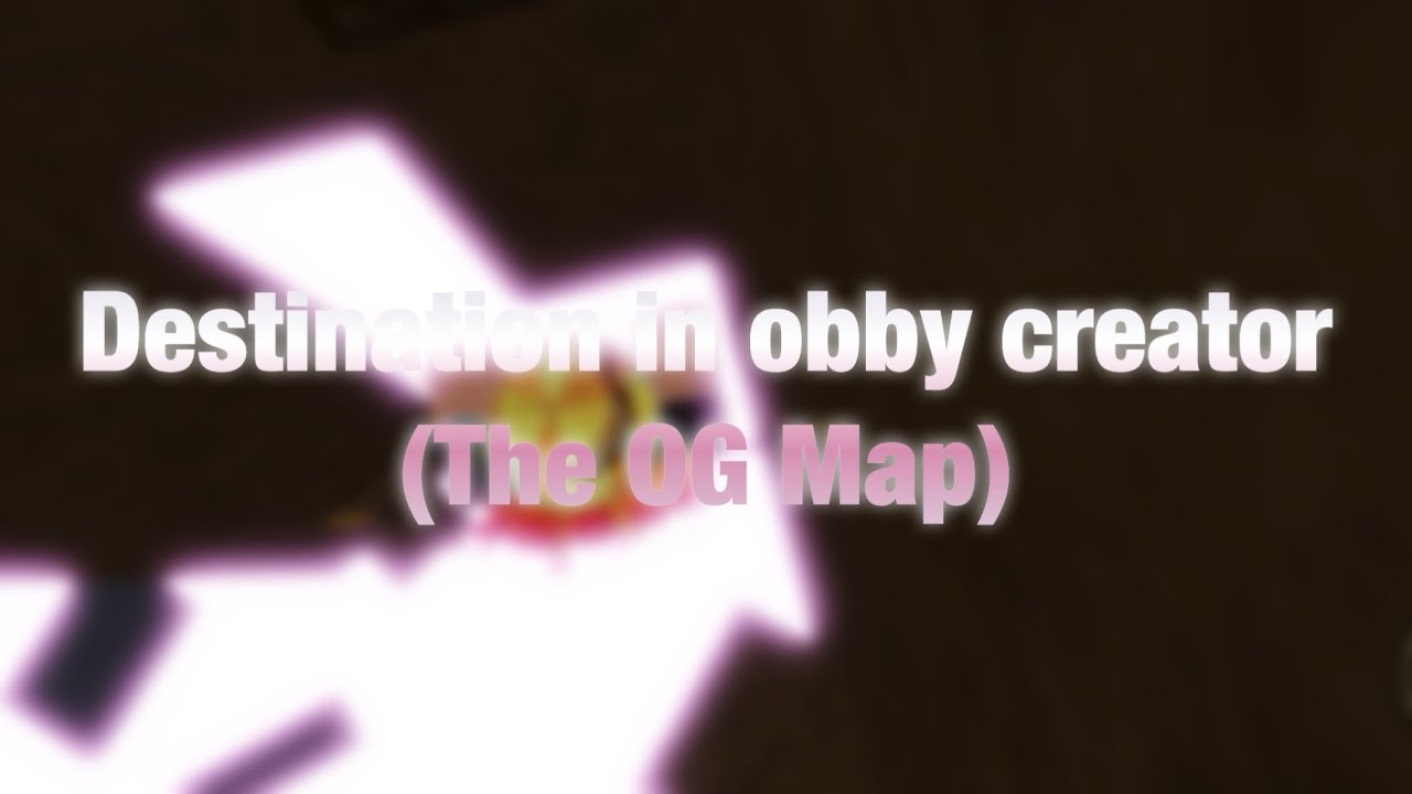 Destination in obby creator (The Old Map I've Seen) - YouTube