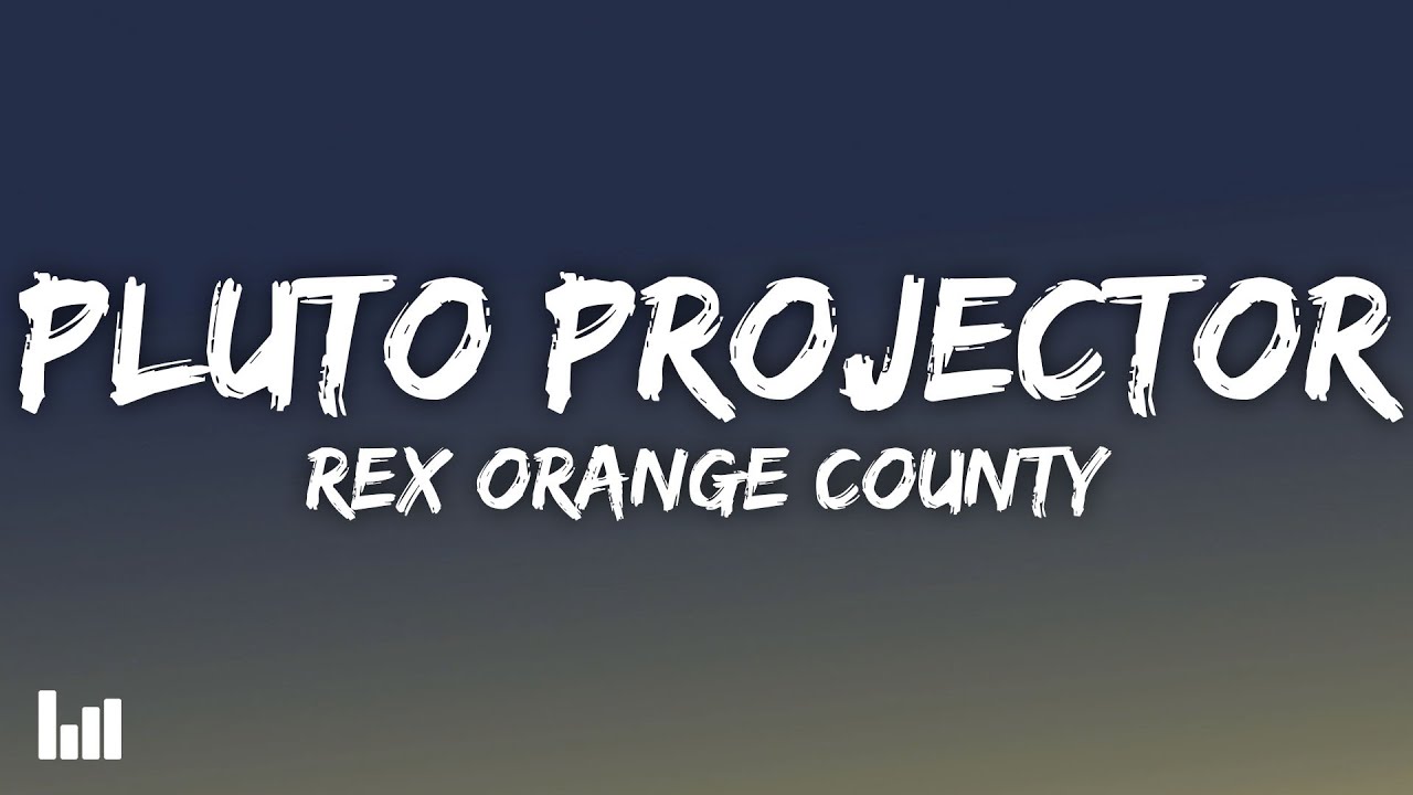 Rex Orange County - Pluto Projector (Lyrics) - YouTube
