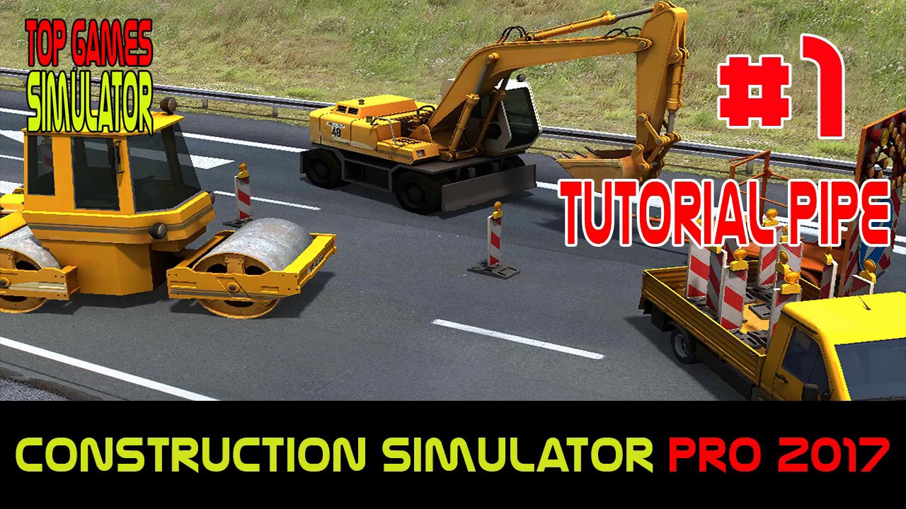 Construction Simulator Pro 2017 ║ #01-Tutorial Pipe - [ Top Games ...
