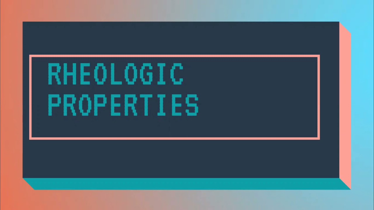 RHEOLOGIC PROPERTIES - YouTube