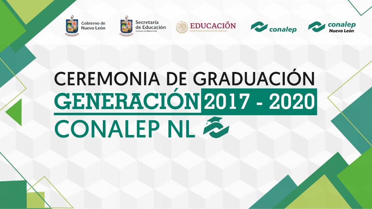CEREMONIA DE GRADUACIÓN CONALEP NL GENERACIÓN 2017-2020 - YouTube