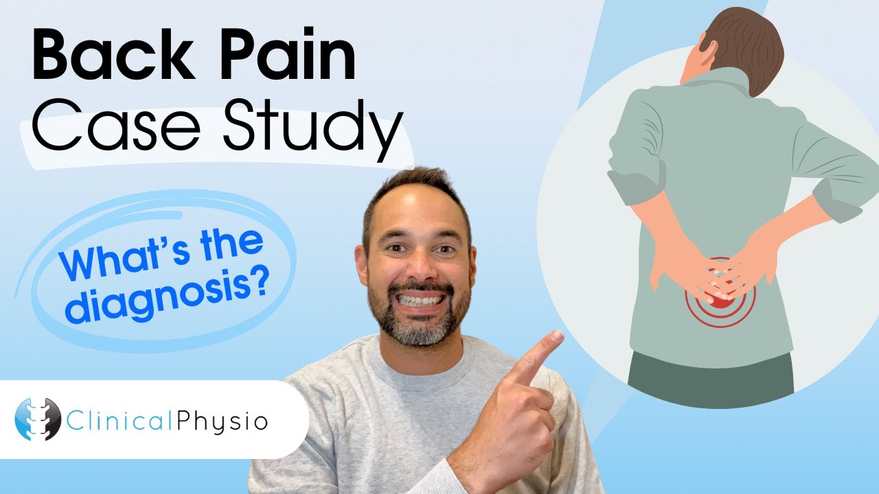 Back Pain Case Study | Expert Physio explains assessment, clinical ...