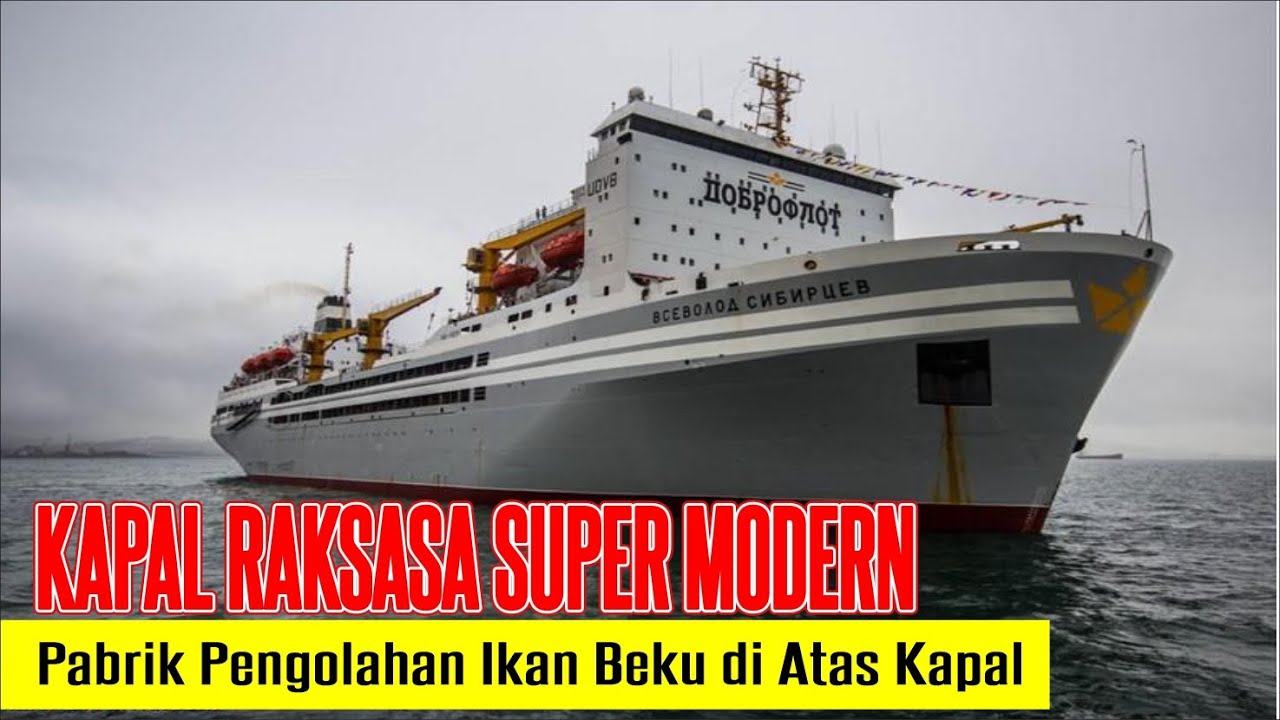 Kapal Raksasa Super Modern, Sekaligus Pabrik Pengolahan Ikan Beku - YouTube
