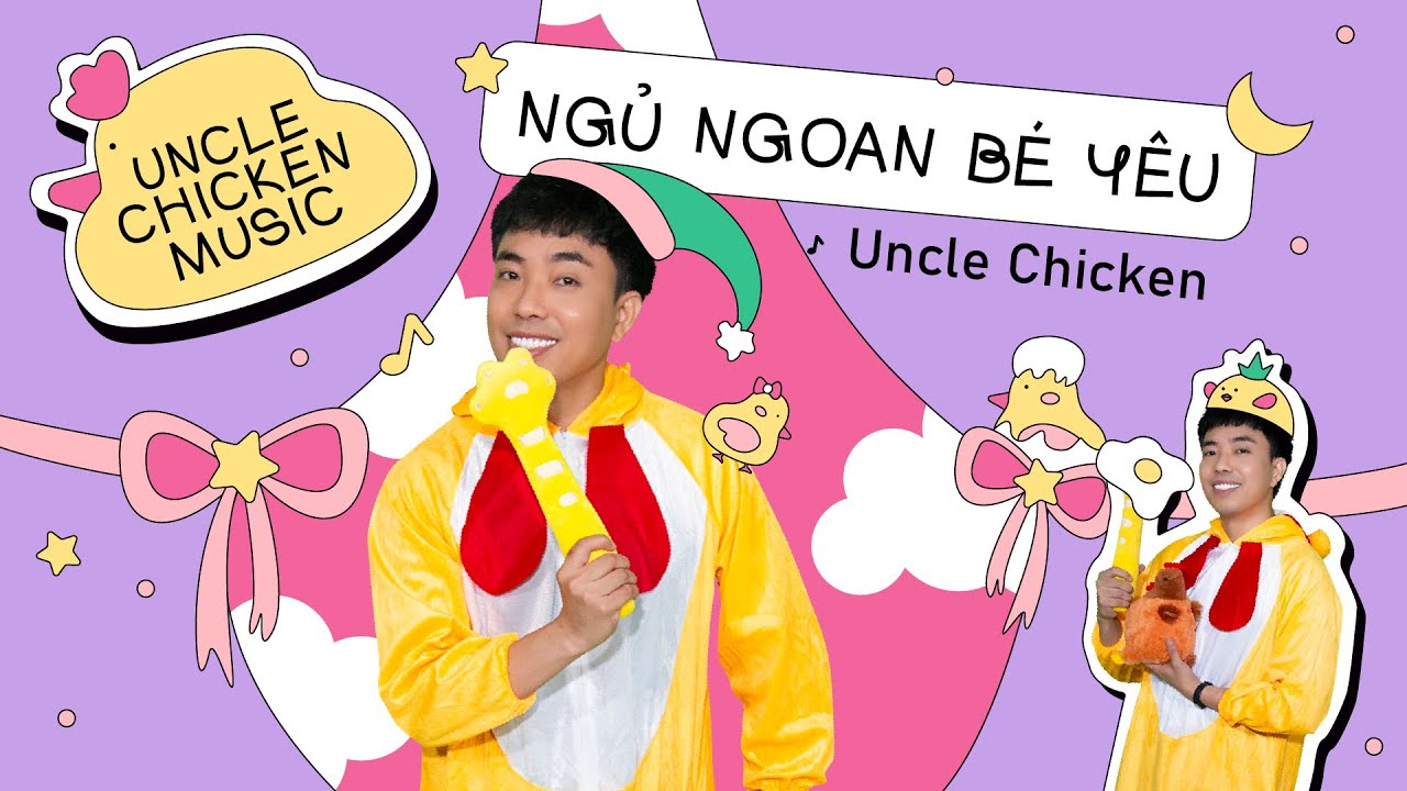 NGỦ NGOAN BÉ YÊU - UNCLE CHICKEN | Uncle Chicken Music | Nhạc Cho Bé ...