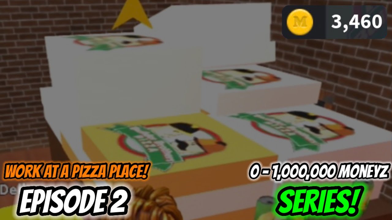 Work at a Pizza Place | 0 - 1,000,000 Moneyz Series | Episode 2 (Roblox ...