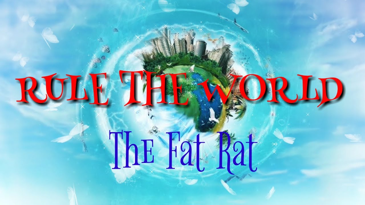 Rule the World by The Fat Rat w/lyrics - YouTube