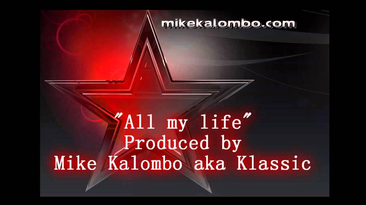 All my life produced by Mike Kalombo "Klassic" - YouTube