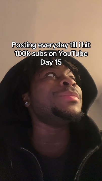 Posting everyday till i hit 100k subs on YouTube Day 15#dayoforpresident #100ksubscribers - YouTube