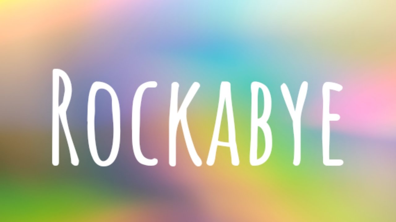 Clean Bandit - Rockabye (Lyrics) Ft. Sean Paul & Anne-Marie - YouTube