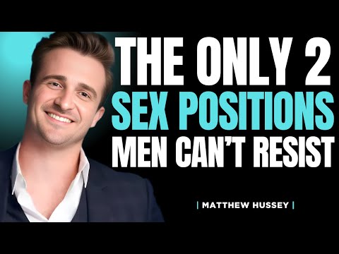 2 Sex Positions All Men Love (5 Tips To Do It Right) | Matthew Hussey